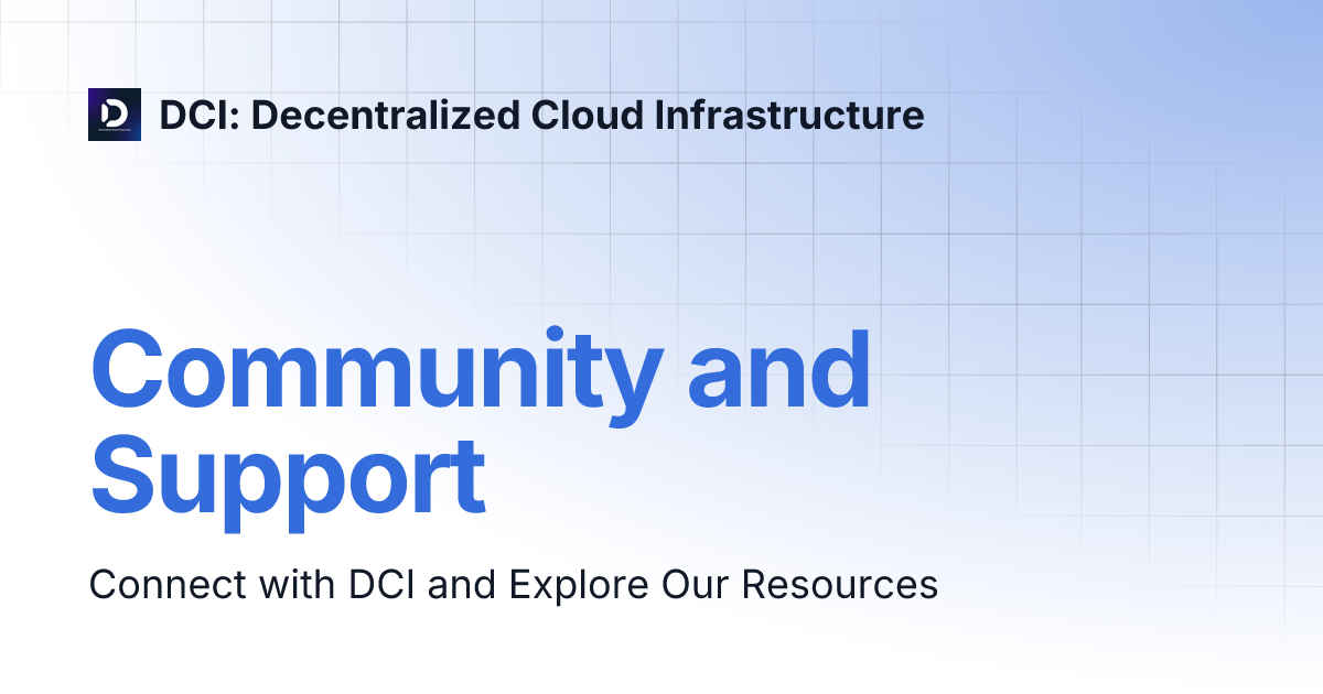Community and Support | DCI: Decentralized Cloud Infrastructure